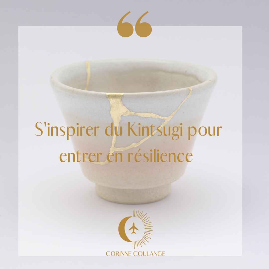S'inspirer du Kintsugi, pour entrer en résilience - Corinne Coulange